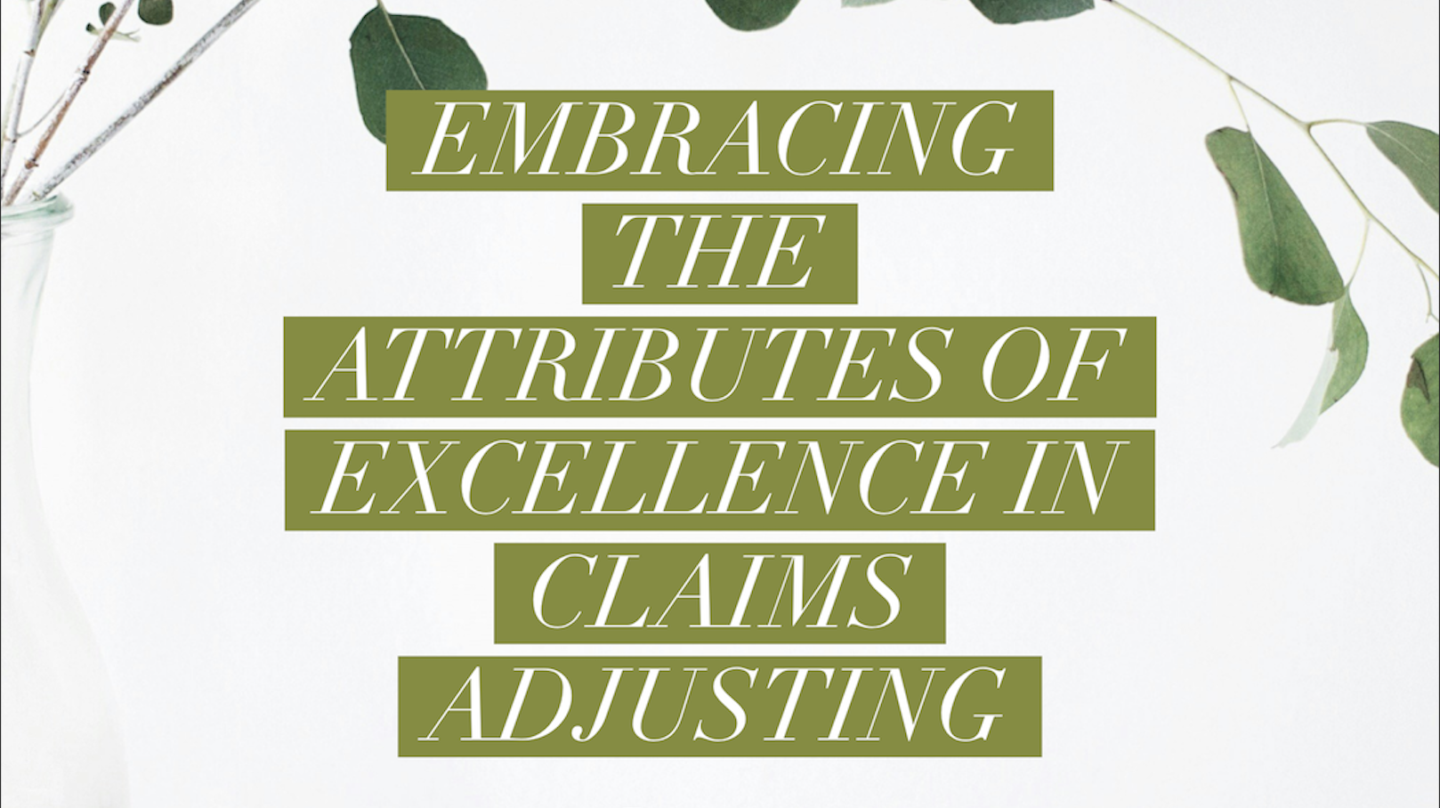 Embracing the Attributes of Excellence in Claims Adjusting - Churchill ...